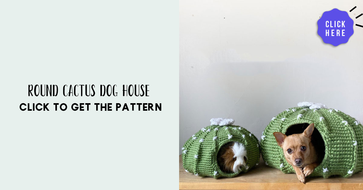 Round Cactus Dog House – Share a Pattern
